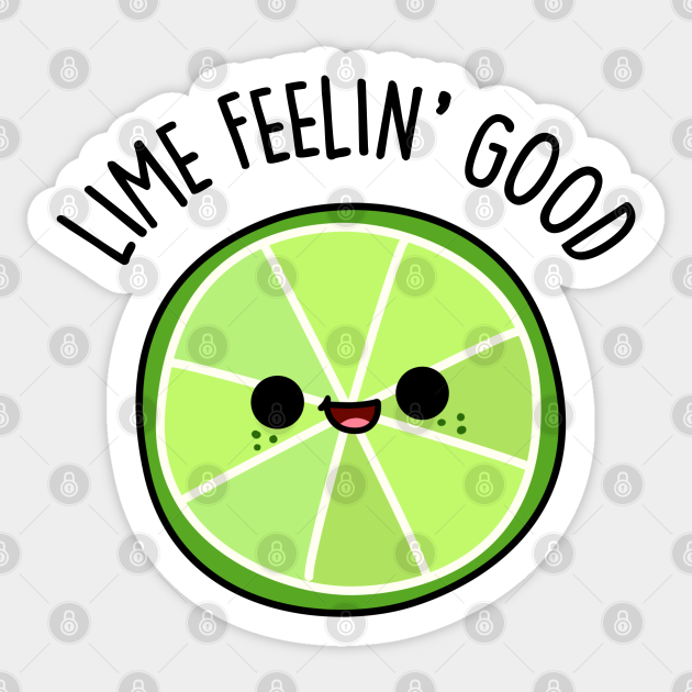 Lime Feeling Good Cute Lime Pun - Lime Pun - Sticker | TeePublic