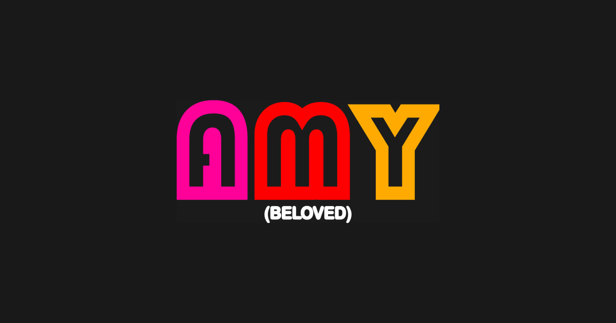 Amy - Beloved - Amy - T-Shirt | TeePublic