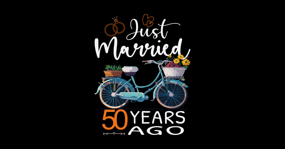 50th Wedding Anniversary Just Married 50 Years Ago Shirt - Just Married ...