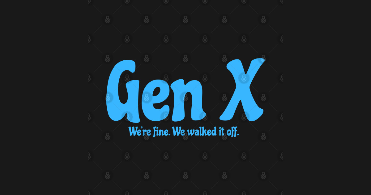 Gen X - Gen X - T-Shirt | TeePublic