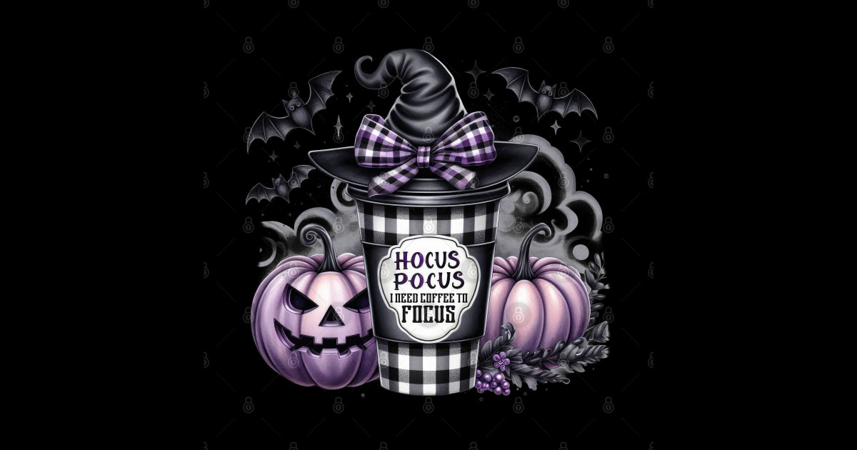 hocus pocus i need coffee to focus - Halloween Coffee Lover - Posters ...