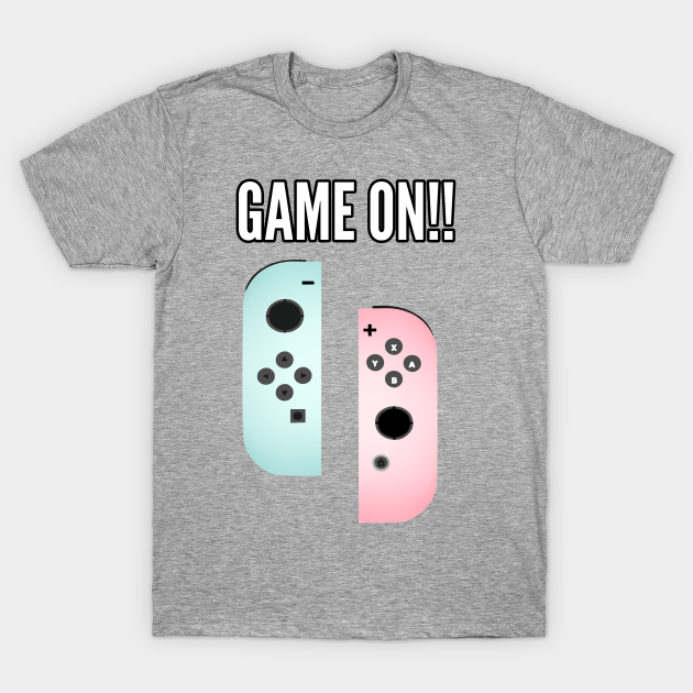 Game on!! - Gaming Apparel - T-Shirt | TeePublic