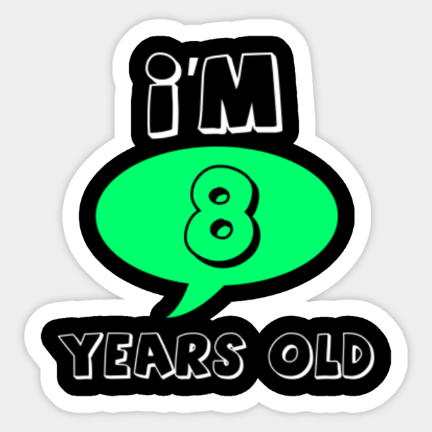 I'm 8 Years Old- Age And Relationship Gift - I Am 8 Years Old Age ...