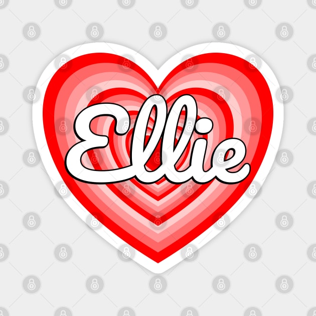 I Love Ellie Heart Ellie Name - Ellie - Magnet | TeePublic