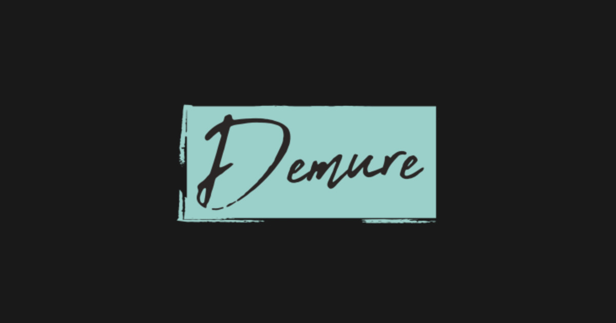 Demure - Demure - T-Shirt | TeePublic