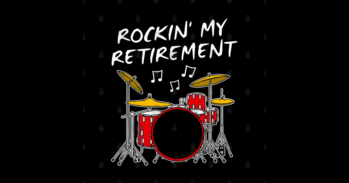 Drummer, Rockin' My Retirement, Drum Teacher, Retired Musician ...
