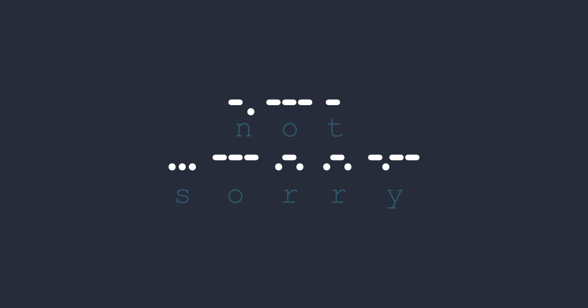 No ReMorse Code - Sorry - T-Shirt | TeePublic