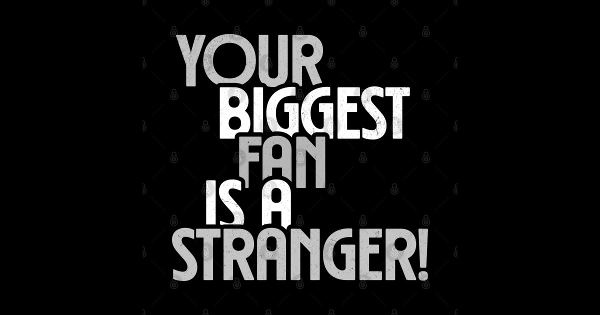 Your Biggest Fan is a Stranger - Motivational Quote - Inspirational ...