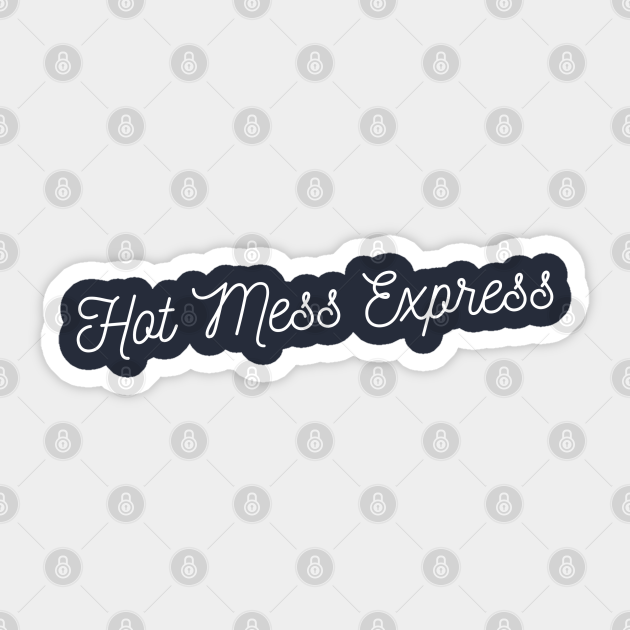 Hot Mess Express - Women - Sticker | TeePublic