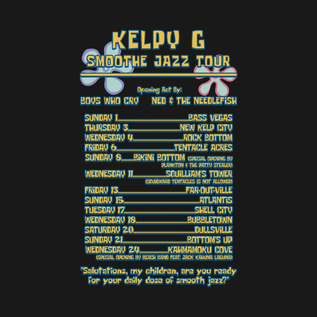 Kelpy G Smoothe Jazz Tour - Spongebob Squarepants - T-Shirt | TeePublic