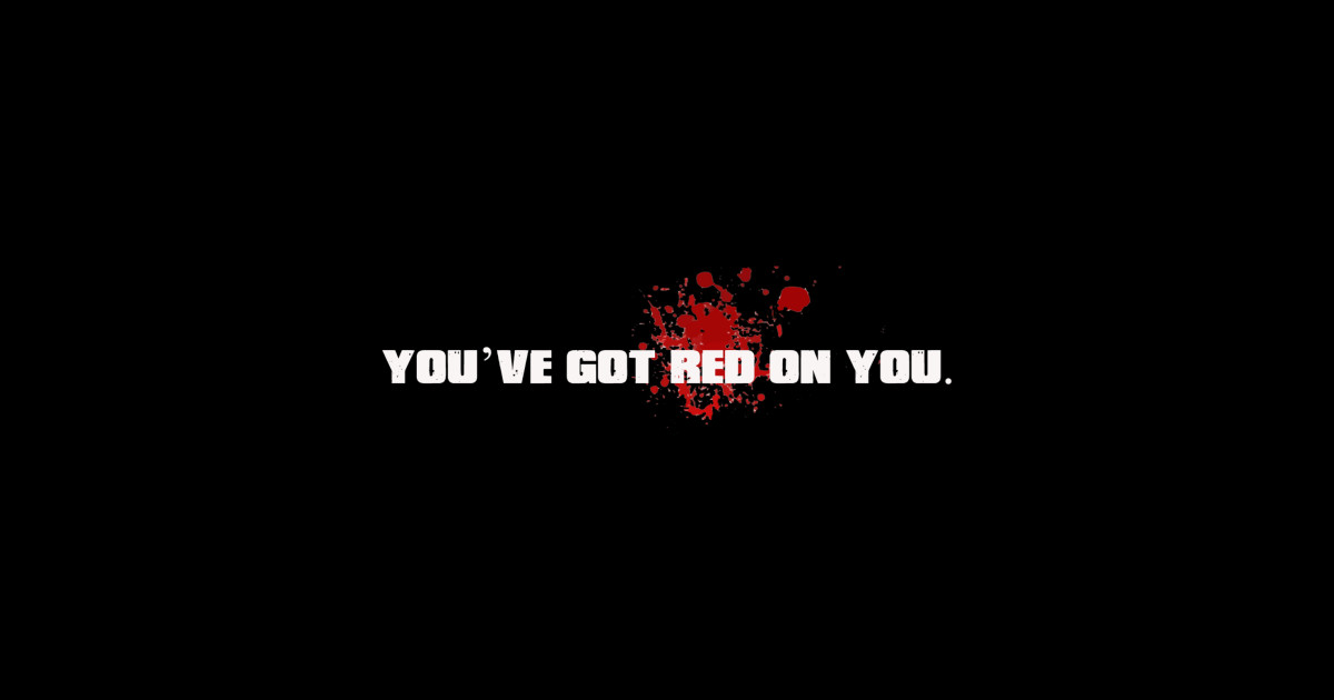 B - You've got red on you. - Shaun Of The Dead - Sticker | TeePublic