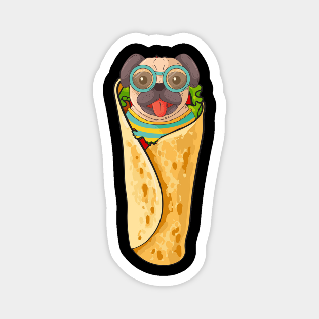 Pugrito T-Shirt - Funny Mexican Pug Dog Burrito Food - Pugrito - Magnet ...