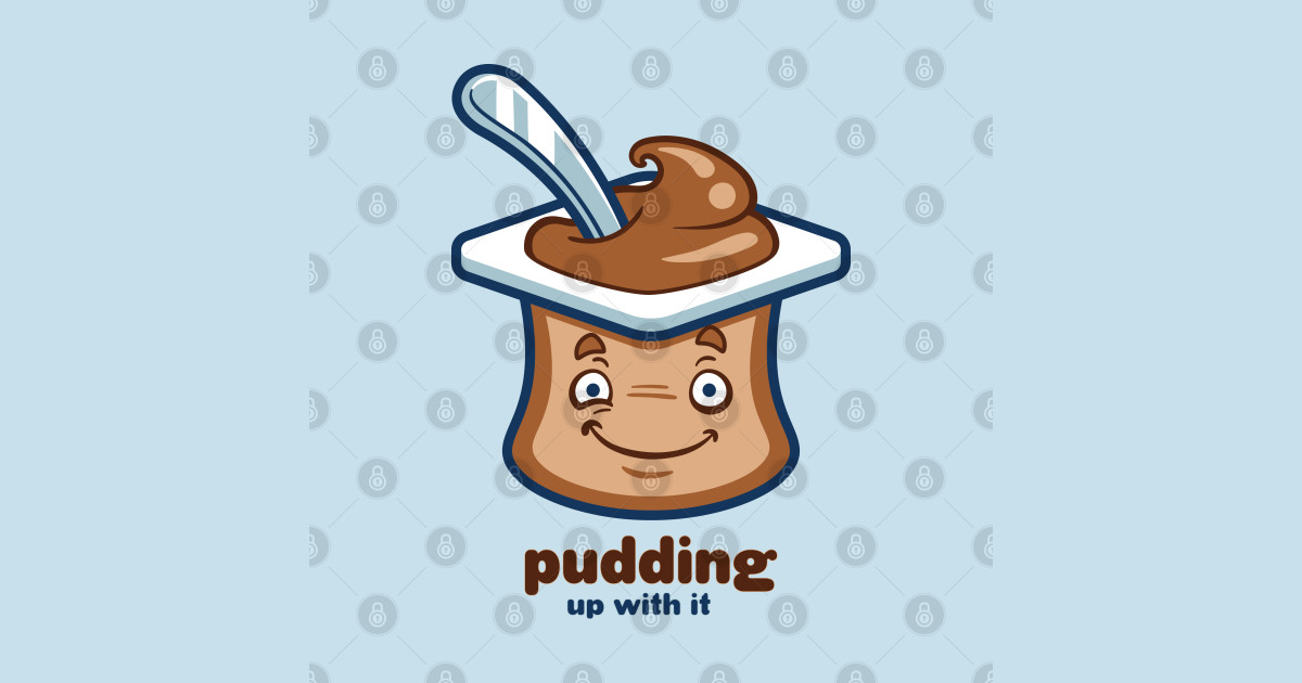 Chocolate Pudding Up With It - Pudding - Sticker | TeePublic