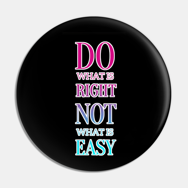 Do What is Right - Not Easy Motivational Quote - Do What Is Right Not ...