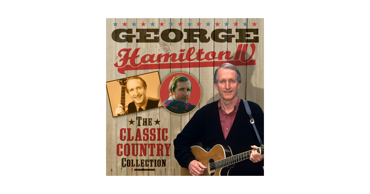 George Hamilton IV - The Classic Country Collection - George Hamilton ...