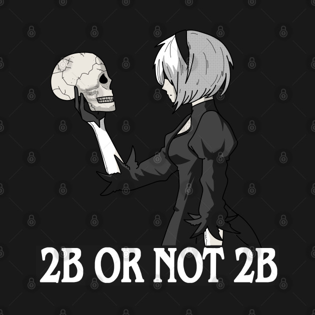 2B or not 2B - Nier - T-Shirt | TeePublic