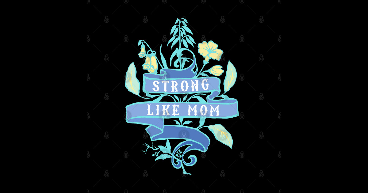 Strong Like Mom - Strong Mom - Posters and Art Prints | TeePublic