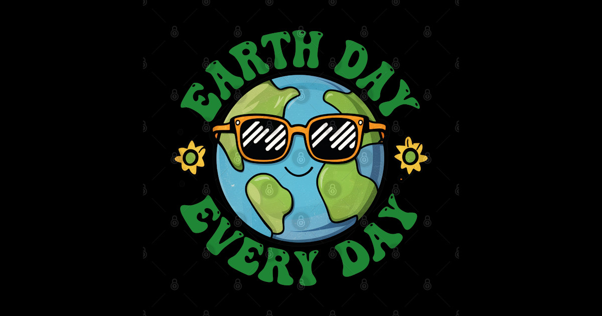 Earth Day Every day - Earth Day Every Day - Sticker | TeePublic
