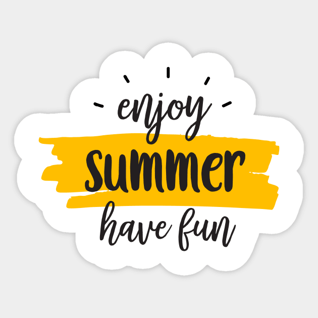 Enjoy Summer, Have fun - Enjoy Summer - Sticker | TeePublic