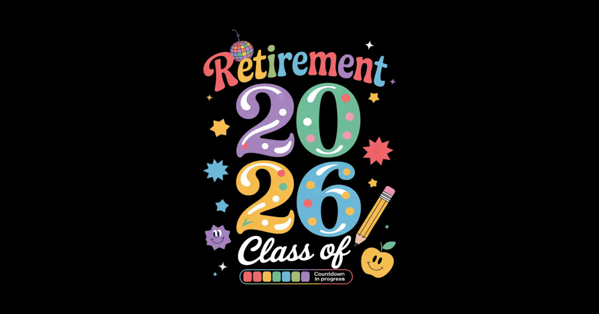 Retirement Class Of 2026 Countdown In Progress Teacher 2 - Retirement ...