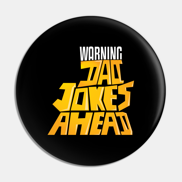 Warning Dad Jokes Ahead Typography Cartoon Drawing Design Dad Jokes Pin Teepublic