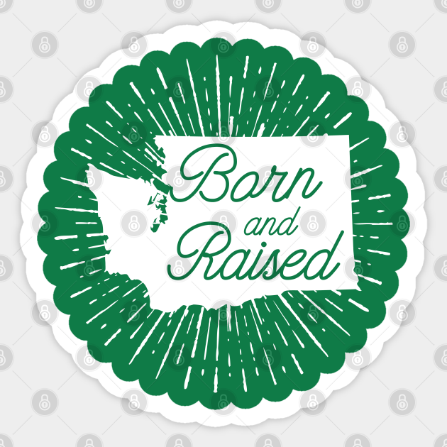 Washington Born and Raised - Washington State - Sticker | TeePublic