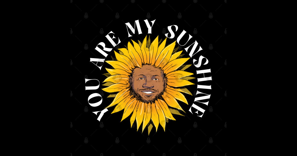 you are my sunshine lebron funny sunflower james internet meme - Lebron ...