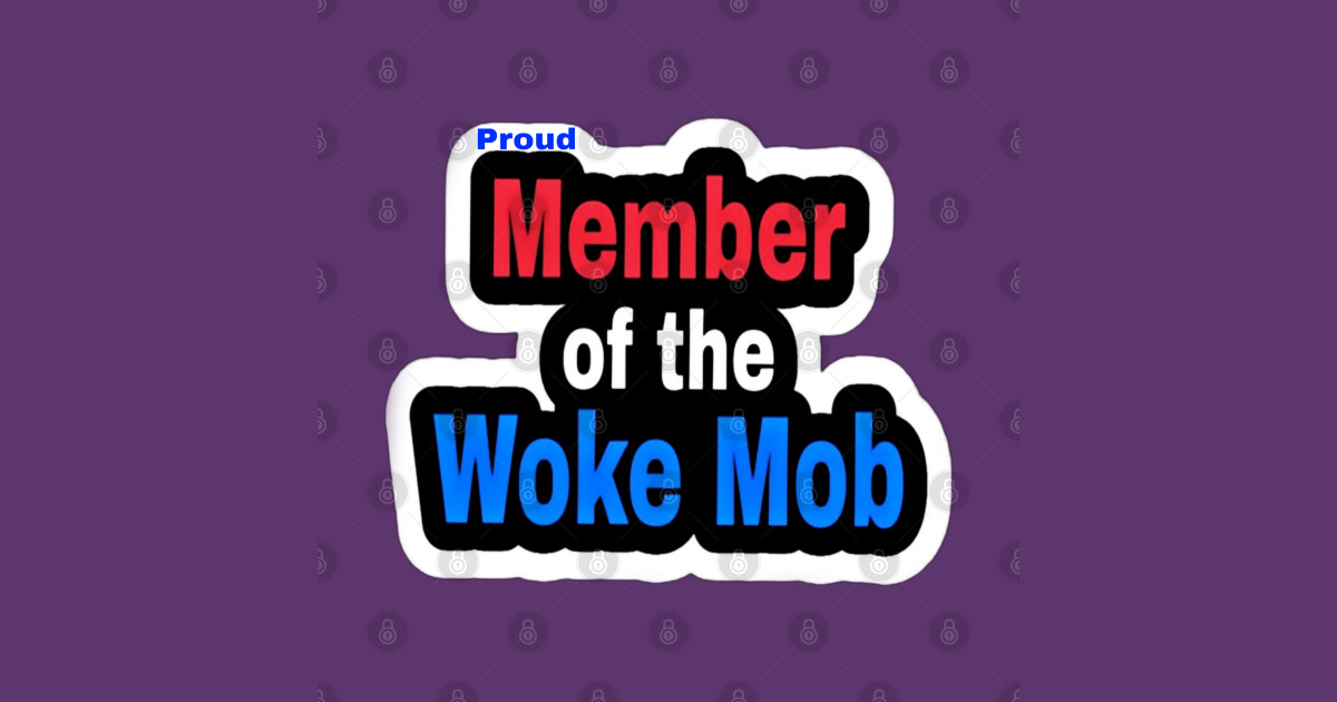 Proud Member of the WOKE Mob - Back - Woke Af - T-Shirt | TeePublic