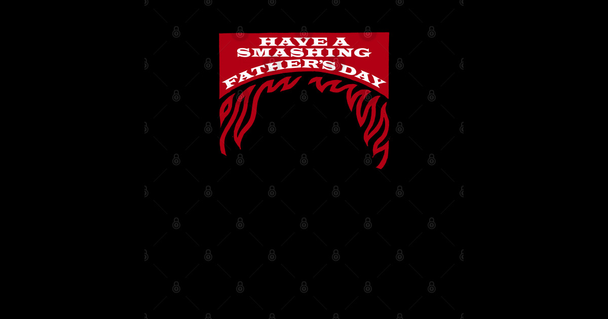 Have a Smashing Father’s Day - Fathers Day - Sticker | TeePublic
