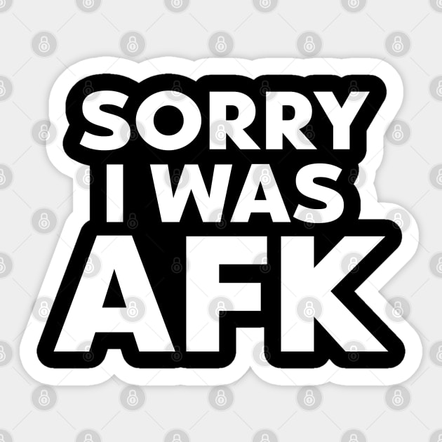 Sorry I Was AFK - Pc Gamer - Sticker | TeePublic