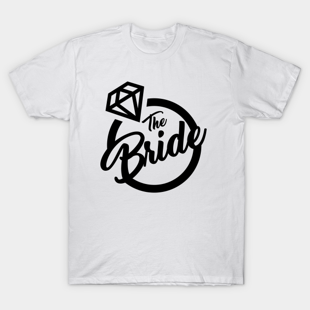The Bride - Bride - T-Shirt | TeePublic