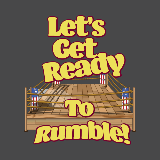 Let's Get Ready To Rumble! - Lets Get Ready To Rumble - T-Shirt | TeePublic