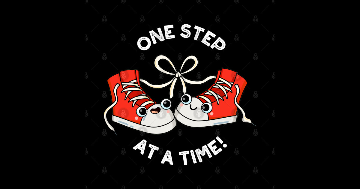 One Step At A Time Funny Sneaker Pun - Shoe Pun - Posters and Art ...