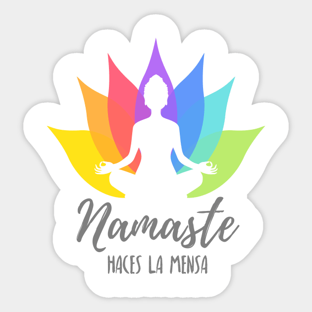 Namaste haces la mensa - gray letters - Namaste - Sticker | TeePublic