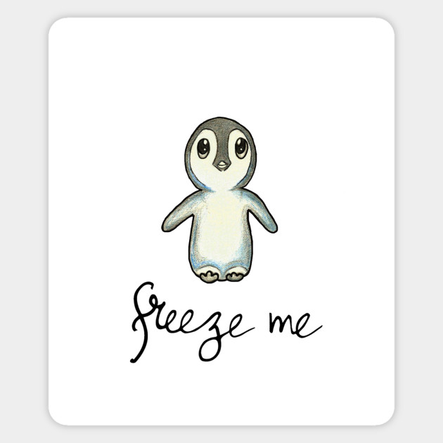 Freeze Me - Penguin - Sticker | TeePublic
