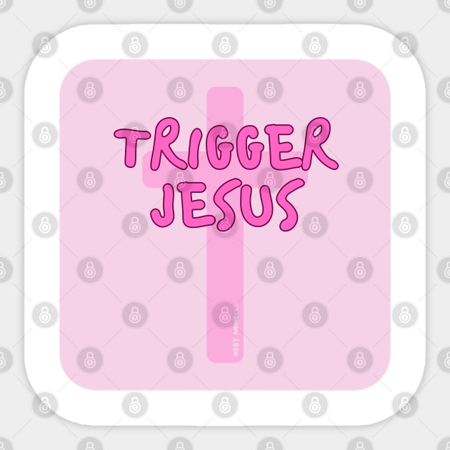 Trigger Jesus Affirmation By Abby Anime(c) - Jesus Christ - Sticker ...