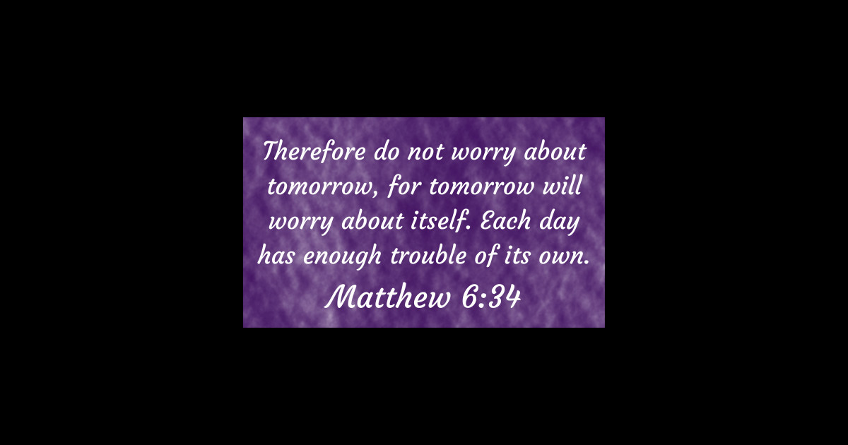 Bible Verse Matthew 6:34 - Matthew 6 34 - Sticker | TeePublic