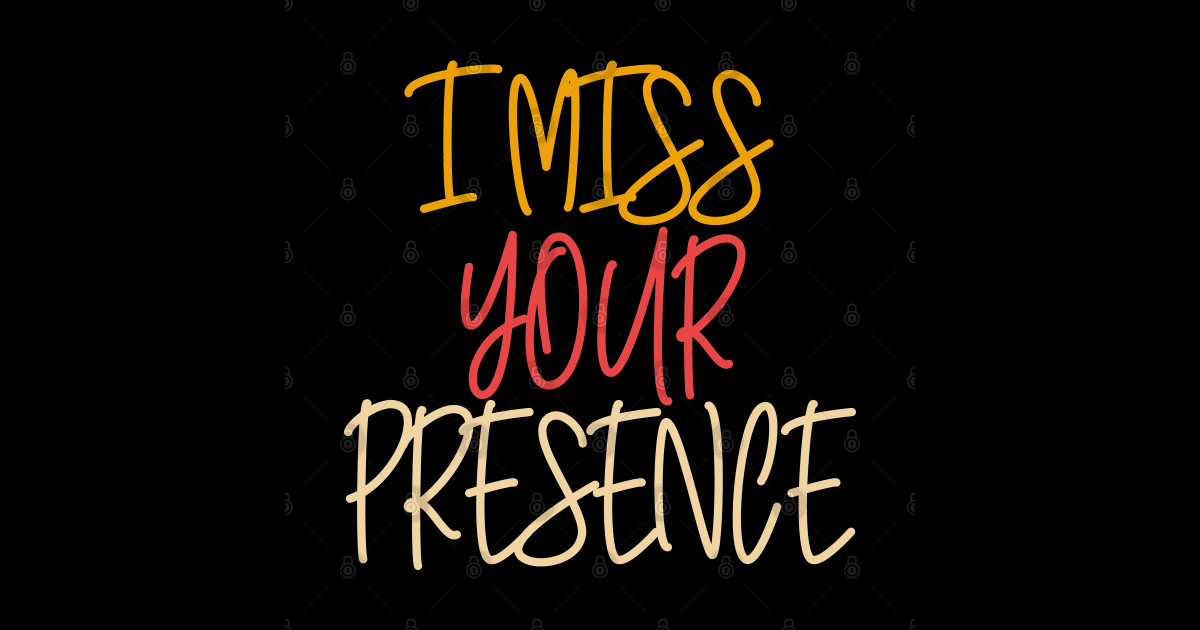 I Miss Your Presence - Long Distance - Sticker | TeePublic