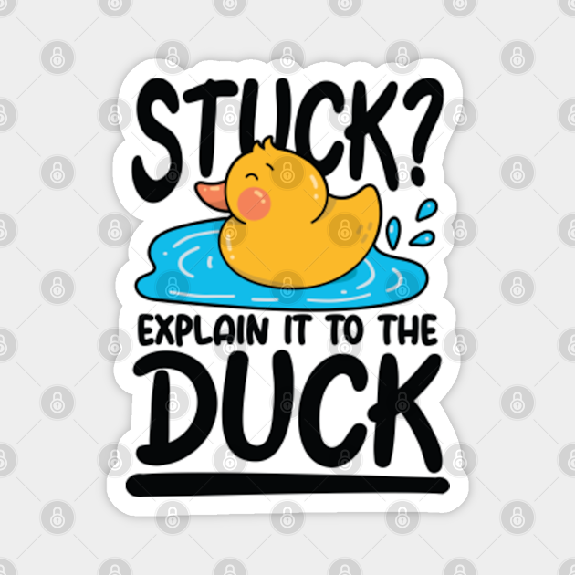 Stuck Explain It To The Duck - Duck Lover - Magnet | TeePublic