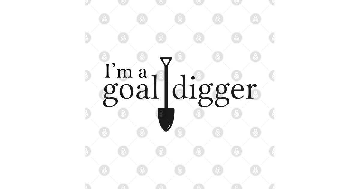 Goal Digger - Goal Digger - T-Shirt | TeePublic