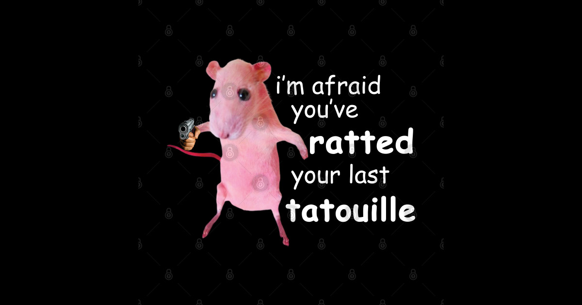 Funny Pink Rat meme I'm Afraid You've Ratted Your Last Tatouille ...