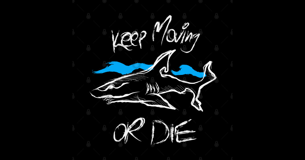 Shark keep moving or die - Sharks - Sticker | TeePublic