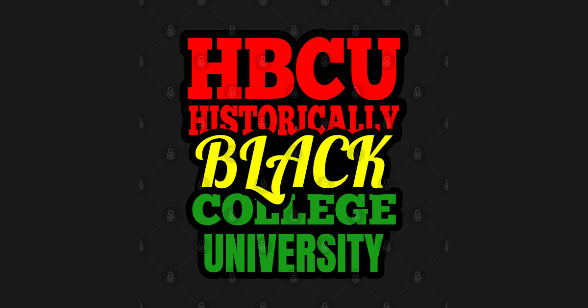 HBCU, Historically Black College University - Hbcu - T-Shirt | TeePublic
