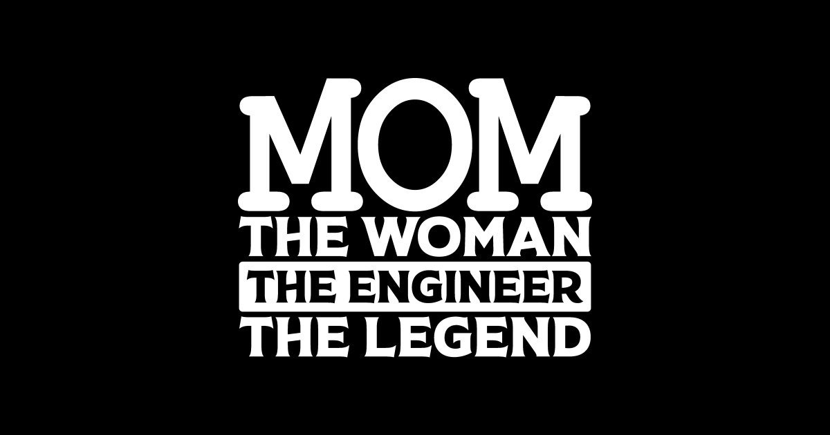 Mom The Woman The Engineer The Legend - Engineer Mom - Sticker | TeePublic