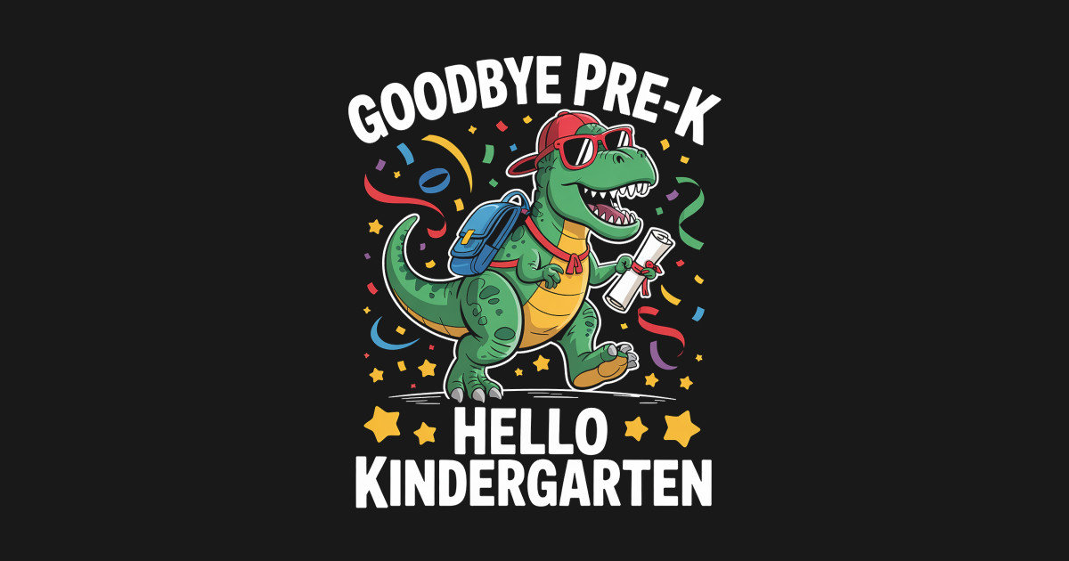 Dinosaur Goodbye Pre-K Hello Kindergarten Last Day Of School - Dinosaur ...