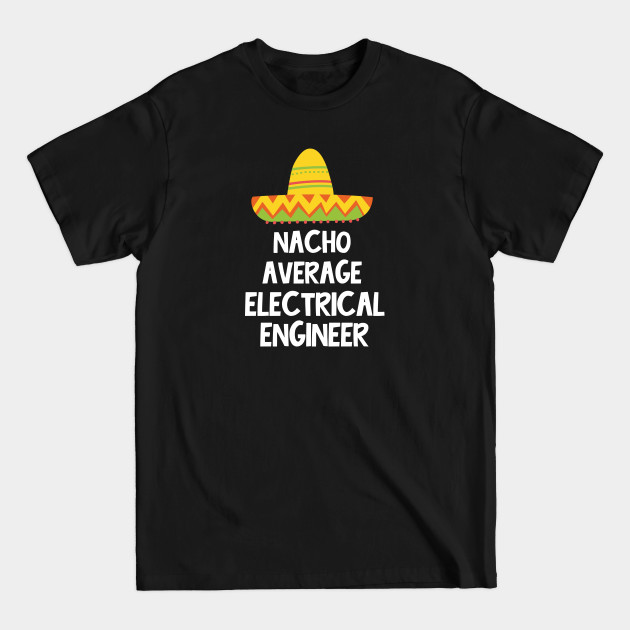 Electrical Engineer - Nacho Average Design - Electrical Engineers - T ...
