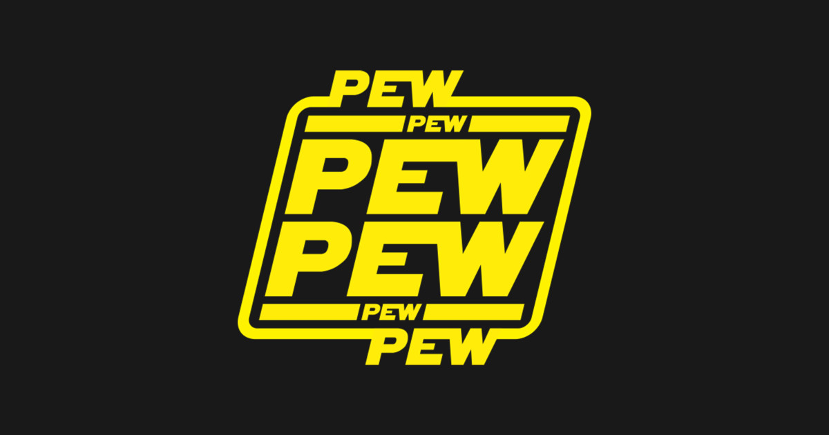 Pew Pew Pew - Pew Pew Pew - T-Shirt | TeePublic