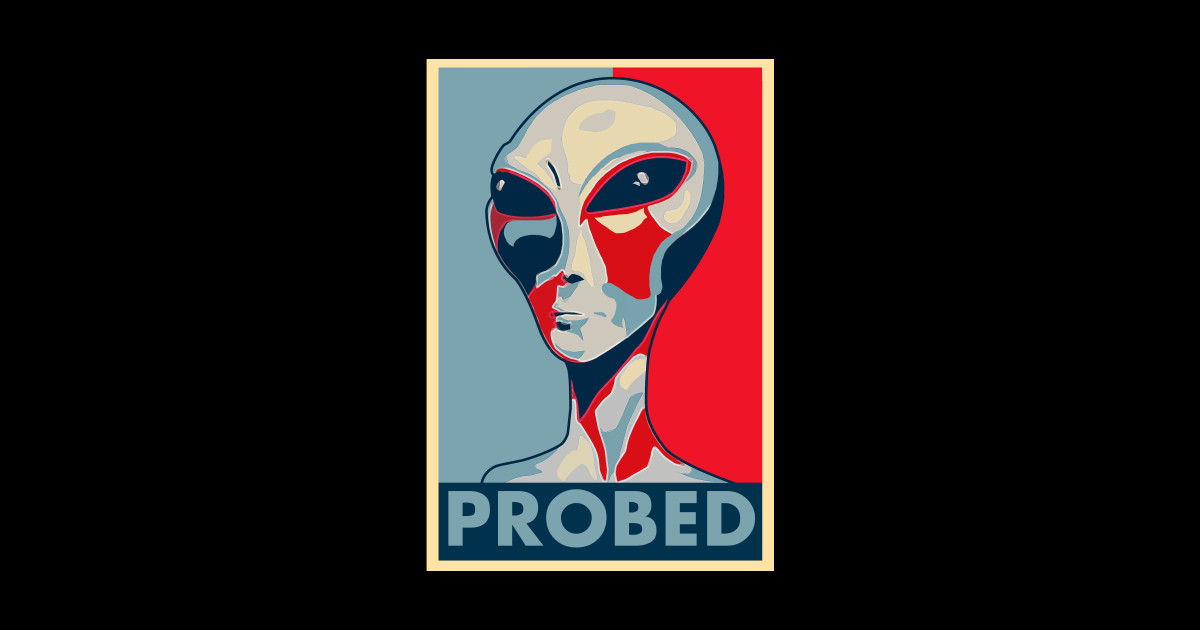 PROBED [poster] - Alien Abduction - Posters and Art Prints | TeePublic