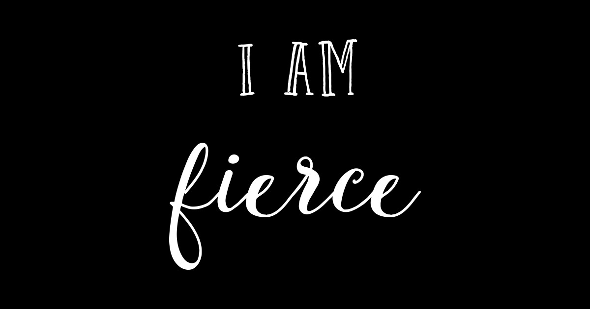 I am fierce - I Am Fierce - Sticker | TeePublic