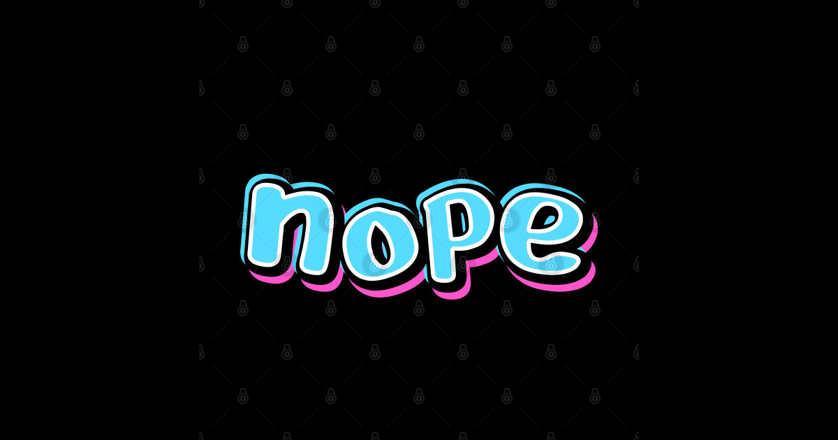 Nope Design Text Drawing - Nope Not Today Funny - Sticker | TeePublic